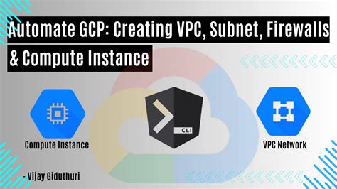 Automate Gcp Vpc Subnets Firewalls And Compute Instances With Gcloud Cli Step By Step Guide