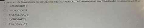 Solved If One Strand Of A DNA Molecule Has The Sequence Of Chegg