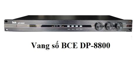 vang số bce dp 8800 công nghệ hoa kỳ đẳng cấp hiện đại