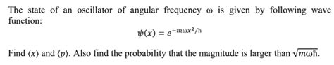 Solved The state of an oscillator of angular frequency ω is Chegg