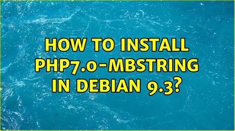 How To Install Php70 Mbstring In Debian 93 Youtube