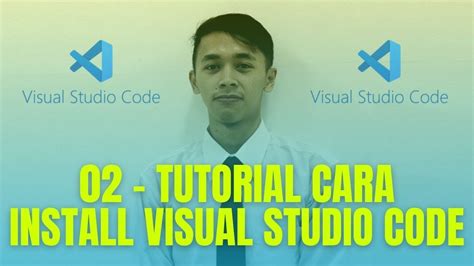 02 Tutorial Cara Install Visual Studio Code Youtube
