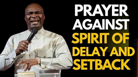 Prayer Against Spirit Of Delay And Setback Apostle Joshua Selman