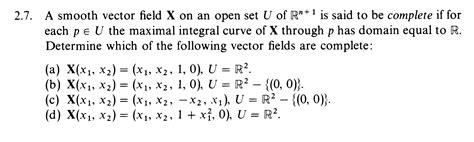 Solved A Smooth Vector Field X On An Open Set U Of Rn Chegg Com
