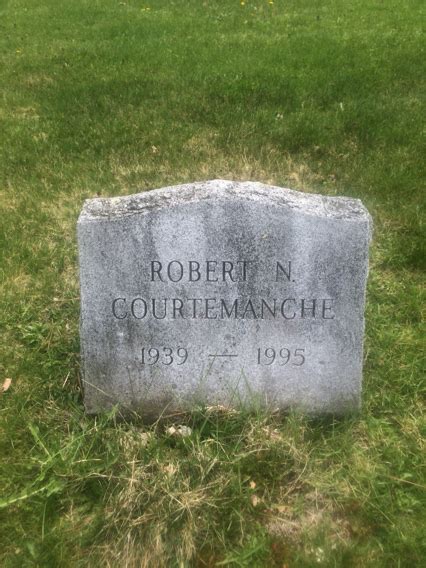Robert N Courtemanche 1939 1995 Find A Grave Memorial