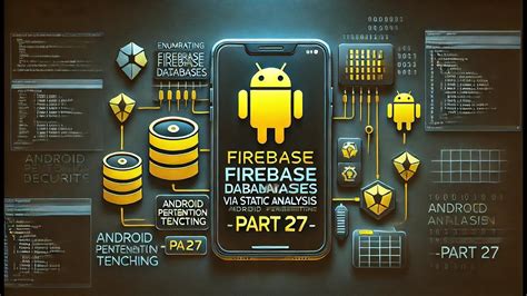 Enumerating Firebase Databases Via Static Analysis Android Penetration Testing Part 27