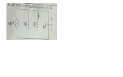 solved use laplus transform to find v t given that v 0