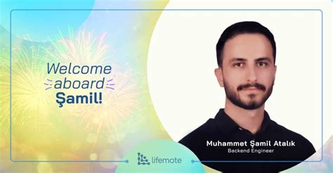 Were Pleased To Welcome Muhammet Şamil Atalık To Lifemote As Our New Backend Engineer 👨‍💻