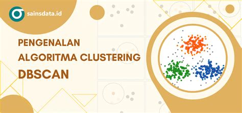 Pengenalan Algoritma Clustering Dbscan Sainsdata Id