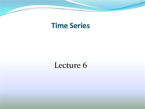 Time Series Lecture 6 Outlines Terminology And User