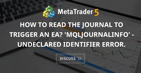 How To Read The Journal To Trigger An Ea Mqljournalinfo Undeclared Identifier Error Demo