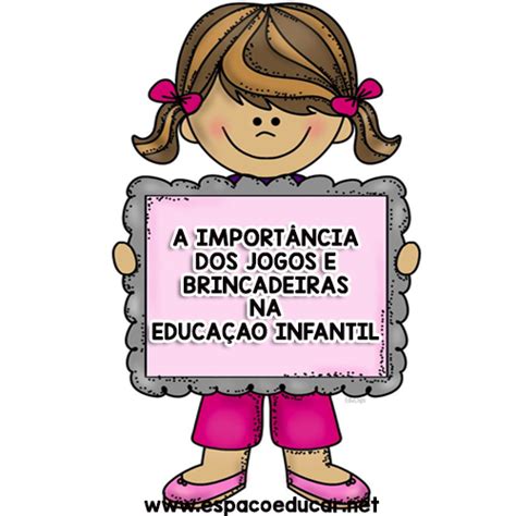 A importância dos jogos e brincadeiras ESPAÇO EDUCAR