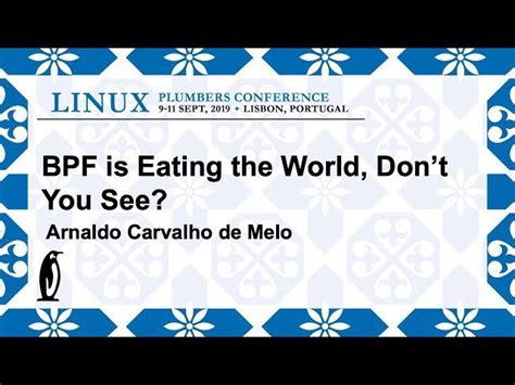 Linux Plumbers Conference Talk BPF Is Eating The World Don T You See