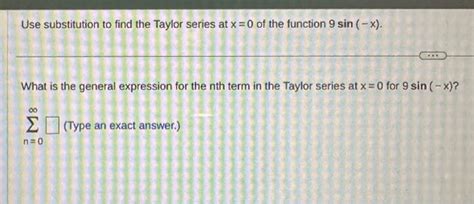 Solved Use Substitution To Find The Taylor Series At X 0 Of