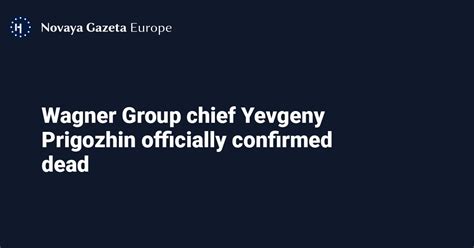 Wagner Group Chief Yevgeny Prigozhin Officially Confirmed Dead — Novaya