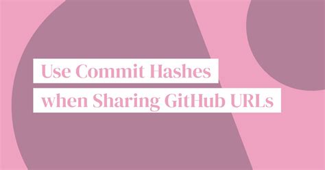 Use Commit Hashes When Sharing Github Urls Sean C Davis