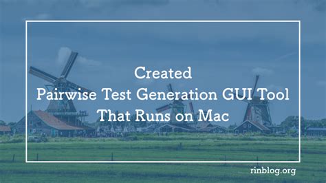 Created A Pairwise Test Generation Gui Tool That Runs On Mac｜rin Blog