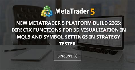 New Metatrader 5 Platform Build 2265 Directx Functions For 3d Visualization In Mql5 And Symbol