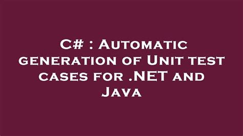C Automatic Generation Of Unit Test Cases For Net And Java Youtube