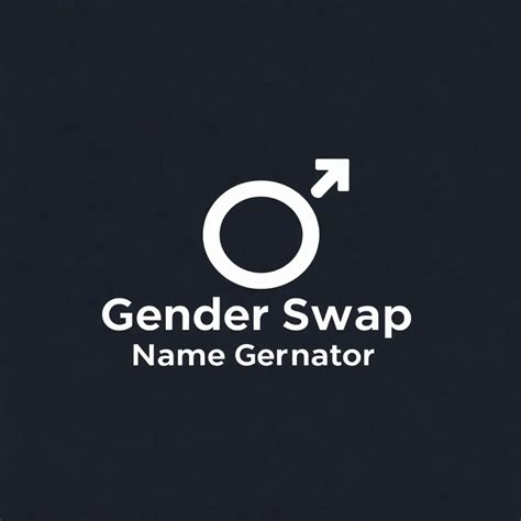 Gender Swap Name Generator Instantly Find Your Opposite Sex Name Gender Swap Name Generator Instantly Find Your Opposite Sex Name