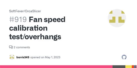 Fan Speed Calibration Test Overhangs · Issue 919 · Softfever Orcaslicer · Github