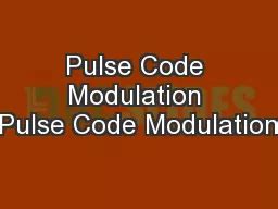 Ppt Pulse Code Modulation Pulse Code Modulation