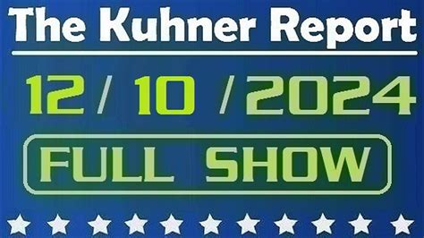 The Kuhner Report 12 10 2024 [full Show]