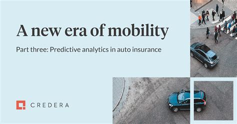 A New Era Of Mobility Part Three Predictive Analytics In Auto Insurance Credera