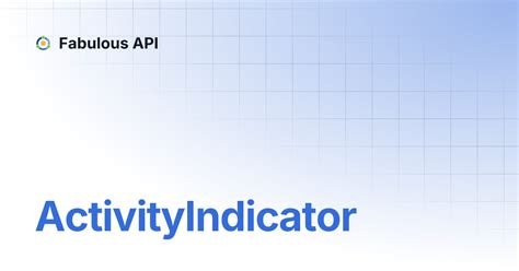 Activityindicator Fabulous Api