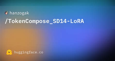 hanzogak tokencompose sd14 lora · hugging face
