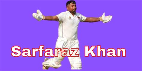 Sarfaraz Khan Biography Wiki Age Height Hometown Girlfriend