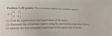 Solved Problem 3 20 Points The Covariance Matrix Of A