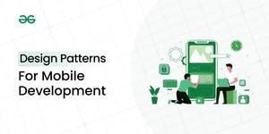 Design Patterns For Mobile Development GeeksforGeeks