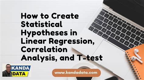 how to create statistical hypotheses in linear regression correlation analysis and t test