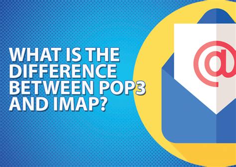 What Is The Difference Between POP3 And IMAP HostFind