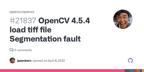 OpenCV Load Tiff File Segmentation Fault Issue Opencv Opencv GitHub