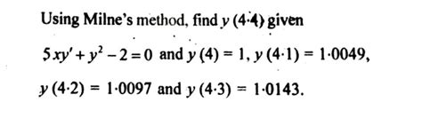 using milne s method find y 4 4 given5xy′ y2−2 0 and y 4 1 y 4 1 1
