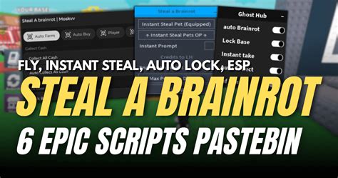 Epic Steal A Brainrot Scripts Pastebin Fly Instant Steal Auto Lock ESP