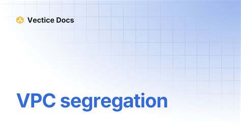 Vpc Segregation Vectice Docs