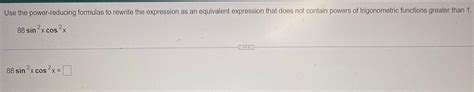 solved use the power reducing formulas to rewrite the
