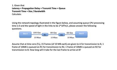 Solved 1 Given That Latency Propagation Delay Transmit Chegg