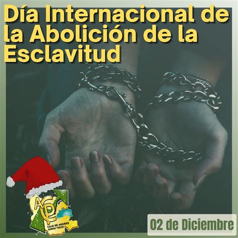 DÍa Internacional De La AboliciÓn De La Esclavitud Accapaeec