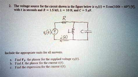 Solved The Voltage Source For The Circuit Shown In The Figure Below Is