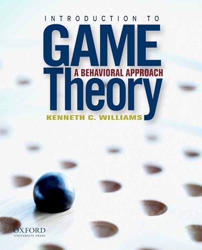 Introduction To Game Theory A Behavioral Approach Williams Kenneth C 9780199837397 Abebooks