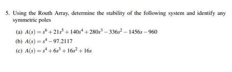 Solved Using The Routh Array Determine The Stability Of Chegg
