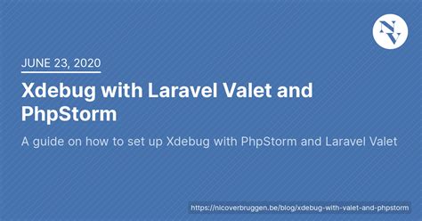 Xdebug With Laravel Valet And Phpstorm Nicoverbruggenbe