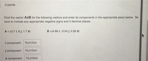 Solved 3 Points Find The Vector Axb For The Following