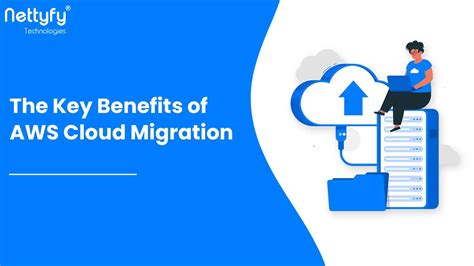 The Key Benefits Of Aws Cloud Migration