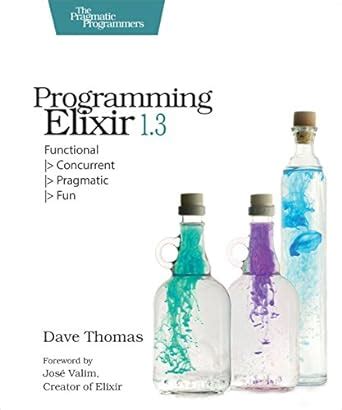 Programming Elixir 1 3 Functional Concurrent Pragmatic Fun