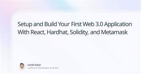 Setup And Build Your First Web 30 Application With React Hardhat